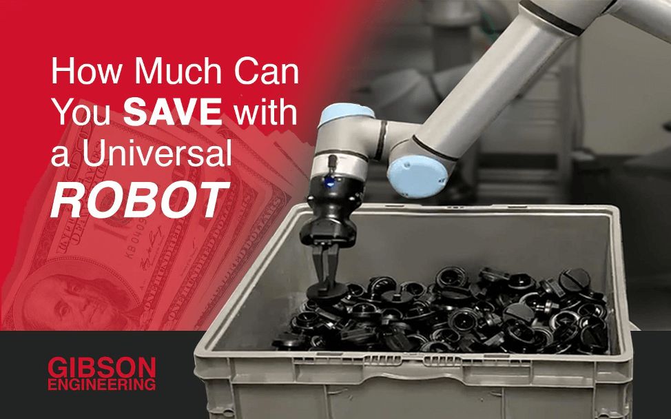 How You Can Save with a Universal Robot | Gibson Engineering